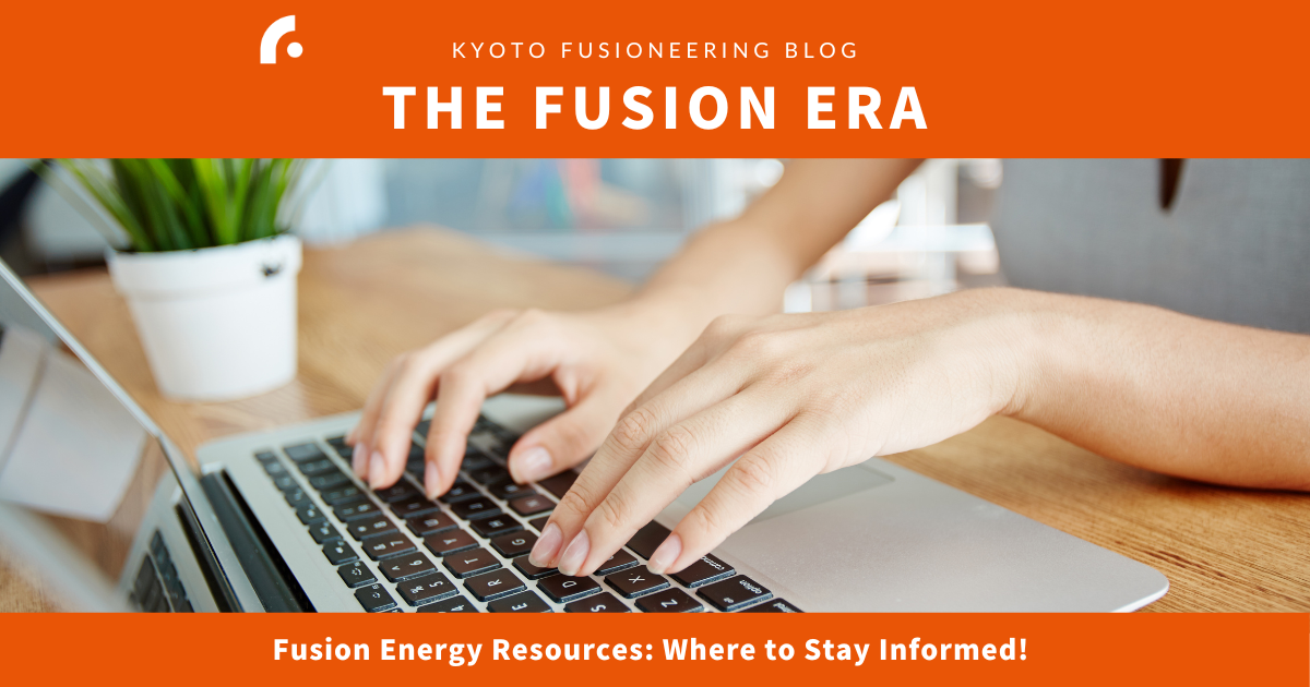 THE FUSION ERA – Fusion Energy Resources: Where to Stay Informed ...